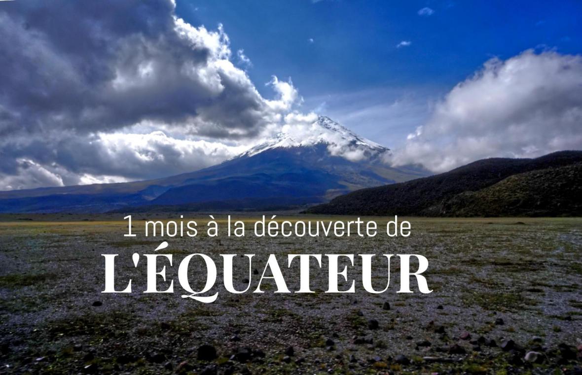 1 mois en Equateur : Conseils et itinéraire | Latitude voyages - Blog ...